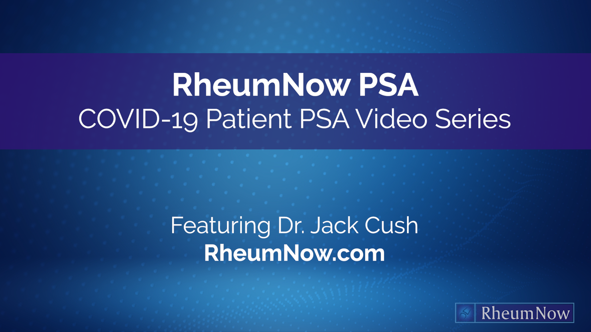 COVID-19 Patient PSA Video Series | RheumNow